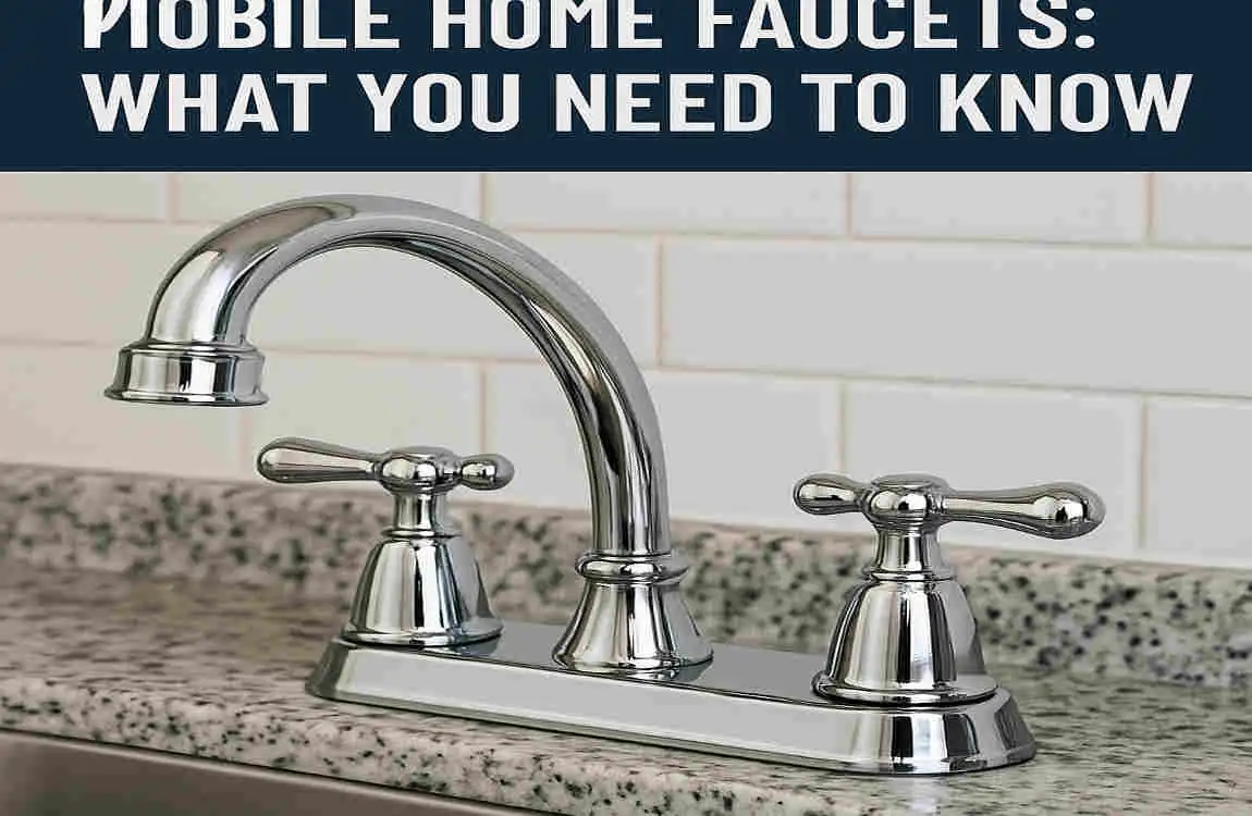 Mobile Home Faucets: What You Need to Know - american home protect